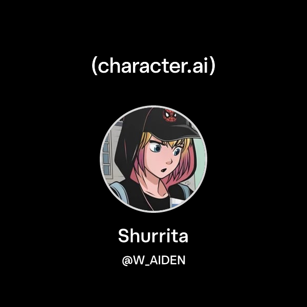 Shurrita (@W_AIDEN) | character.ai | AI Chat, Reimagined–Your Words ...
