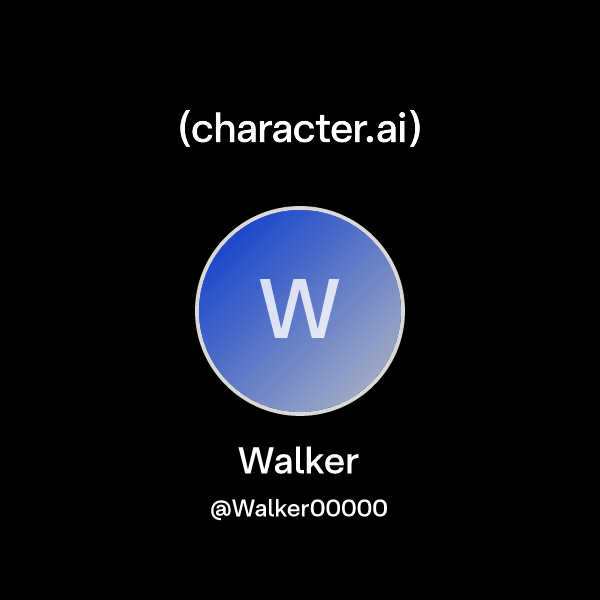 Walker (@Walker00000) | character.ai | Personalized AI for every moment ...
