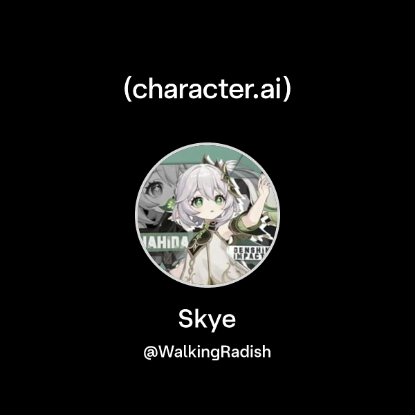 Skye (@WalkingRadish) | character.ai | Personalized AI for every moment ...