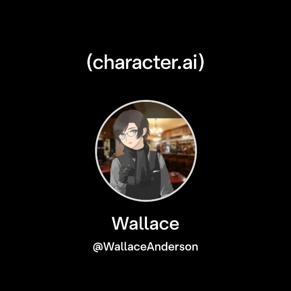 Wallace (@WallaceAnderson) | character.ai | AI Chat, Reimagined–Your ...