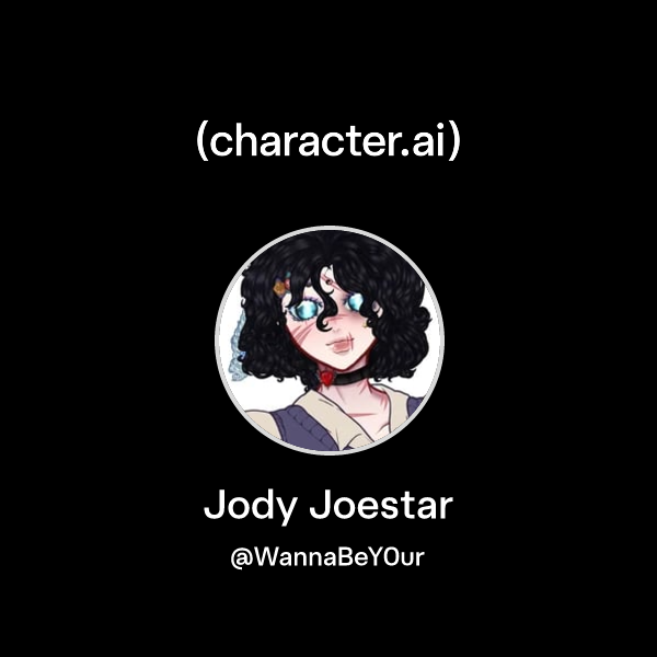 Jody Joestar (@WannaBeY0ur) | character.ai | Personalized AI for every ...