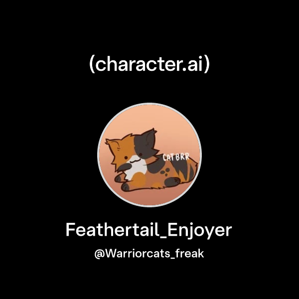 Feathertail_Enjoyer (@Warriorcats_freak) | character.ai | AI Chat ...