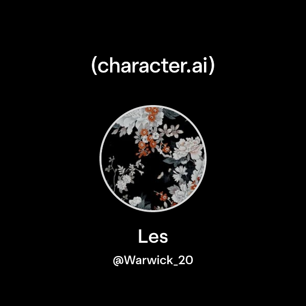 Les (@Warwick_20) | character.ai | AI Chat, Reimagined–Your Words. Your ...