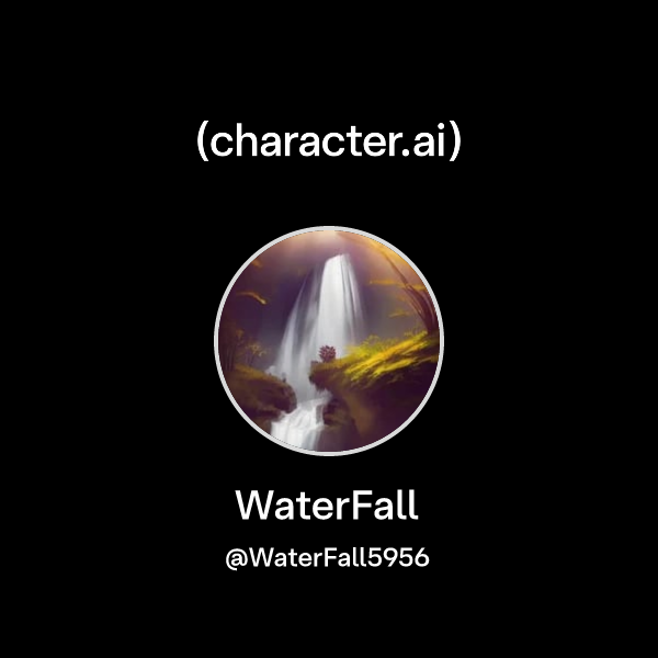 WaterFall (@WaterFall5956) | character.ai | AI Chat, Reimagined–Your ...