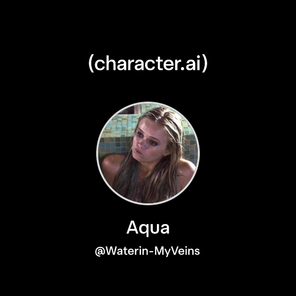 Aqua (@Waterin-MyVeins) | character.ai | AI Chat, Reimagined–Your Words ...
