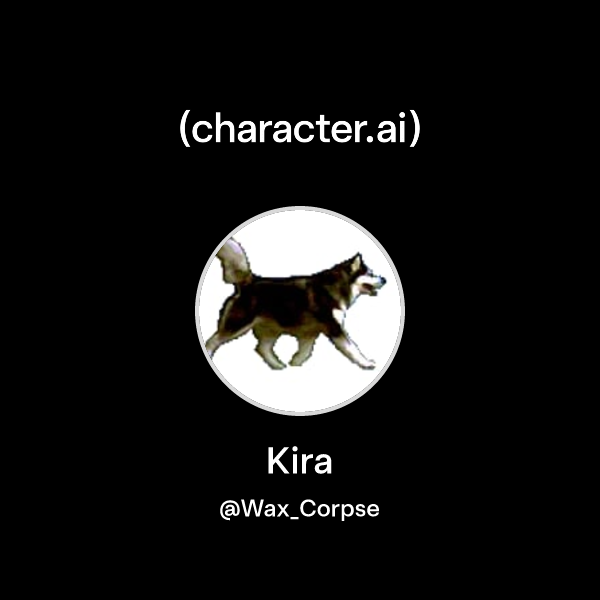 Kira (@Wax_Corpse) | character.ai | AI Chat, Reimagined–Your Words ...