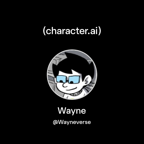 Wayne (@Wayneverse) | character.ai | AI Chat, Reimagined–Your Words ...