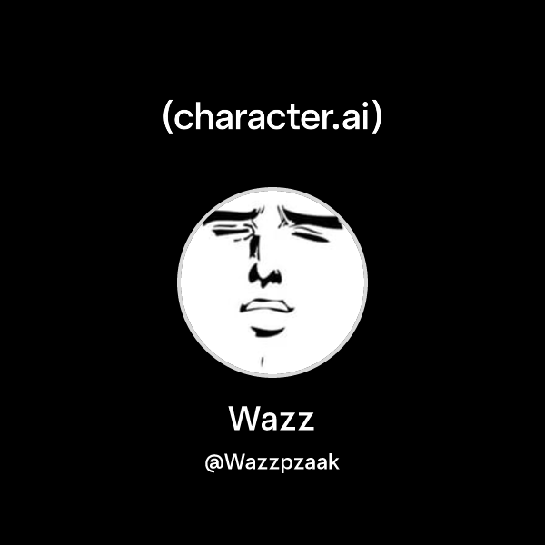 Wazz (@Wazzpzaak) | character.ai | AI Chat, Reimagined–Your Words. Your ...