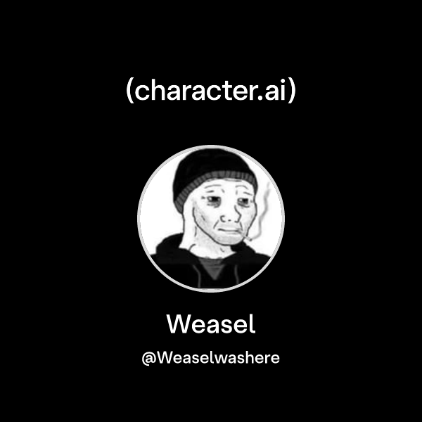 Weasel (@Weaselwashere) | character.ai | Personalized AI for every moment of your day