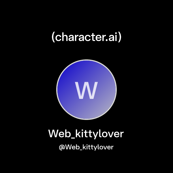 Web_kittylover (@Web_kittylover) | character.ai | AI Chat, Reimagined ...