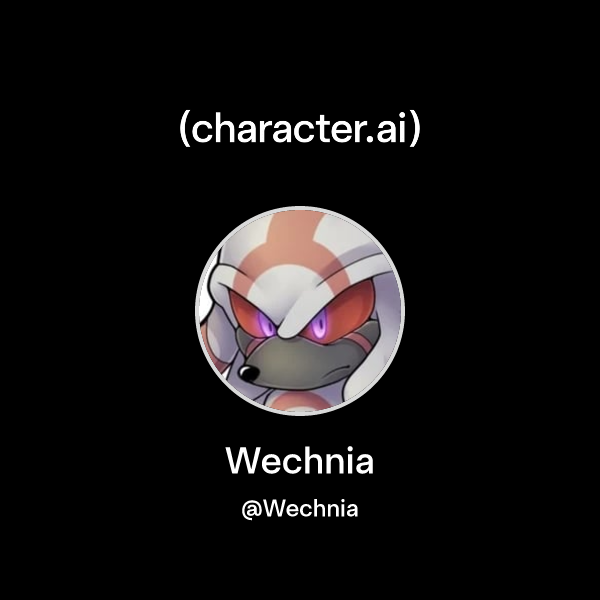 Wechnia (@Wechnia) | character.ai | AI Chat, Reimagined–Your Words ...