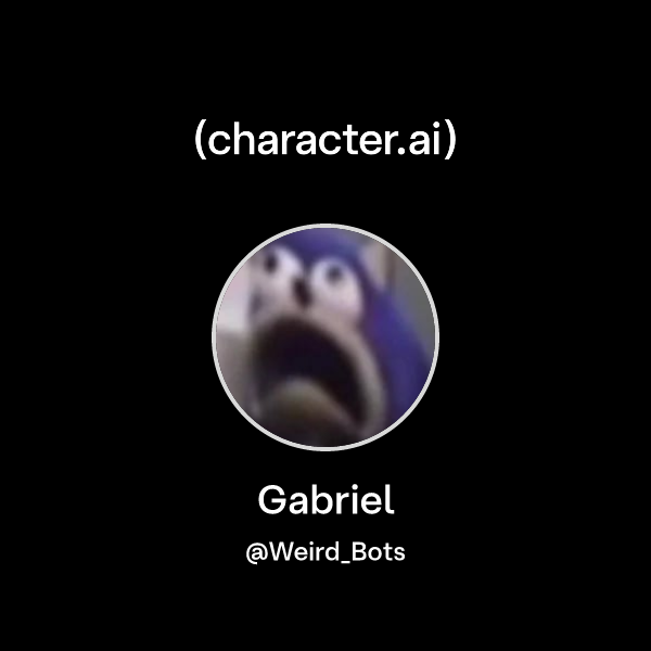 Gabriel (@Weird_Bots) | character.ai | AI Chat, Reimagined–Your Words ...