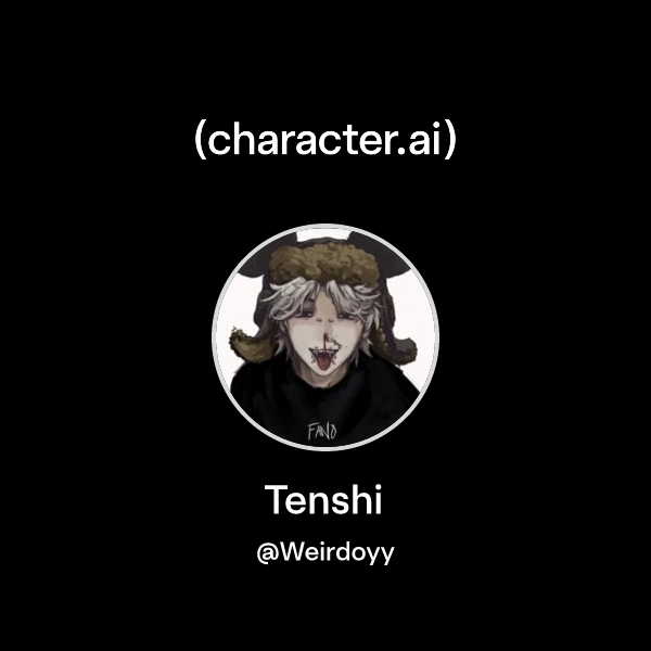 Tenshi (@Weirdoyy) | character.ai | Personalized AI for every moment of ...