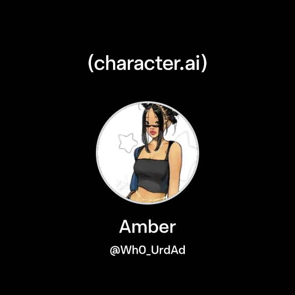 Amber (@Wh0_UrdAd) | character.ai | Personalized AI for every moment of ...