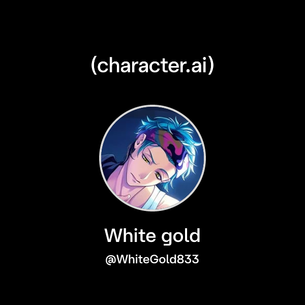 White gold (@WhiteGold833) | character.ai | AI Chat, Reimagined–Your ...