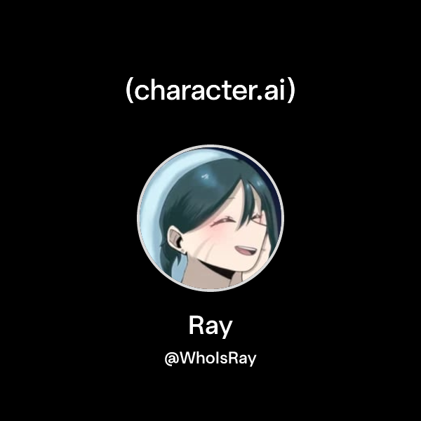Ray (@WhoIsRay) | character.ai | AI Chat, Reimagined–Your Words. Your ...
