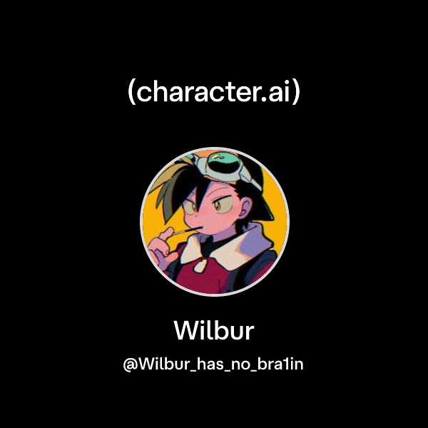Wilbur (@Wilbur_has_no_bra1in) | character.ai | AI Chat, Reimagined ...
