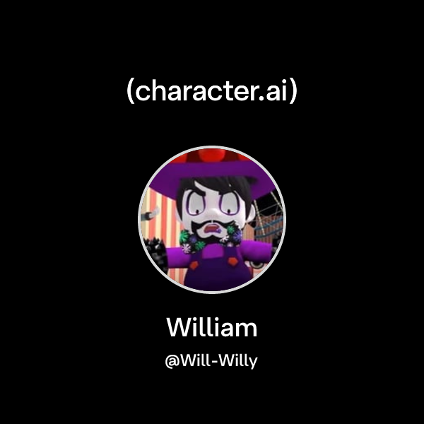 William (@Will-Willy) | character.ai | AI Chat, Reimagined–Your Words ...