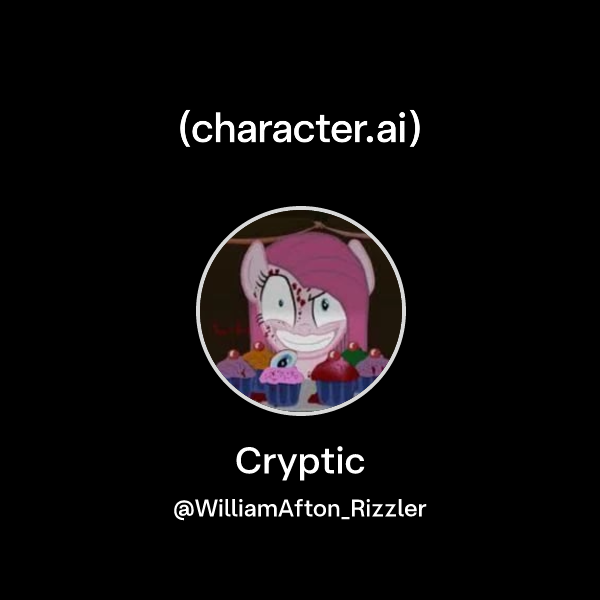 Cryptic (@WilliamAfton_Rizzler) | character.ai | AI Chat, Reimagined ...