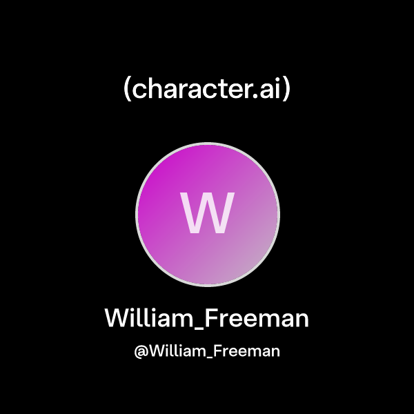 William_Freeman (@William_Freeman) | character.ai | Personalized AI for ...