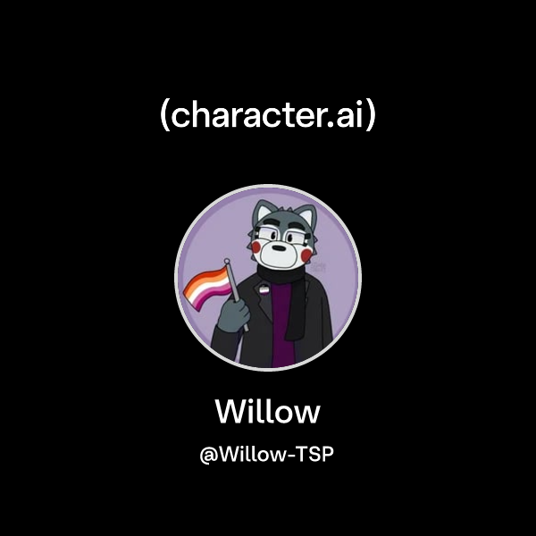 Willow (@Willow-TSP) | character.ai | AI Chat, Reimagined–Your Words ...