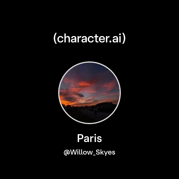 Paris (@Willow_Skyes) | character.ai | AI Chat, Reimagined–Your Words ...