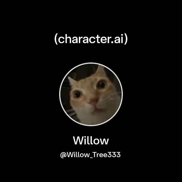 Willow (@Willow_Tree333) | character.ai | AI Chat, Reimagined–Your ...