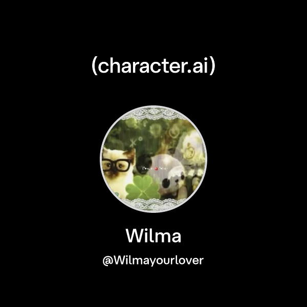 Wilma (@Wilmayourlover) | character.ai | AI Chat, Reimagined–Your Words. Your World.