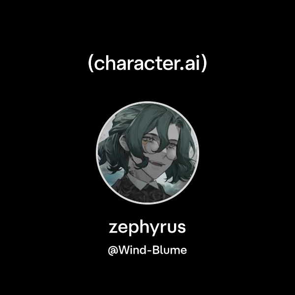 zephyrus (@Wind-Blume) | character.ai | AI Chat, Reimagined–Your Words ...