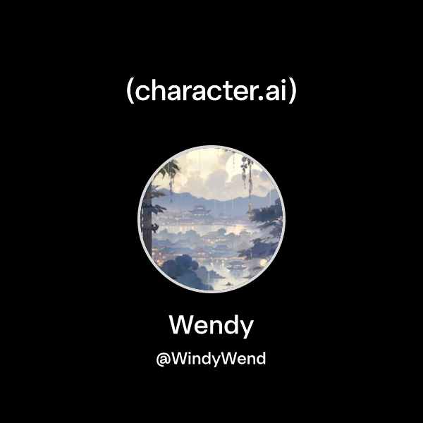 Wendy (@WindyWend) | character.ai | AI Chat, Reimagined–Your Words. Your World.
