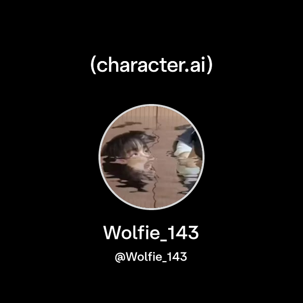 Wolfie_143 (@Wolfie_143) | character.ai | Personalized AI for every moment of your day