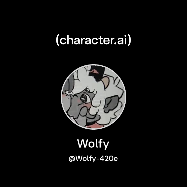 Wolfy (@Wolfy-420e) | character.ai | AI Chat, Reimagined–Your Words. Your World.