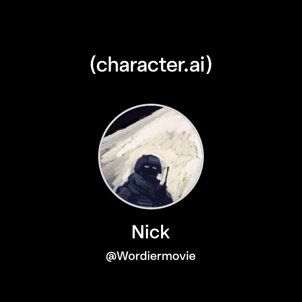 Nick (@Wordiermovie) | character.ai | AI Chat, Reimagined–Your Words ...