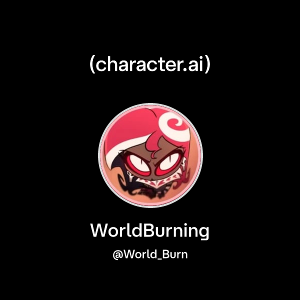 WorldBurning (@World_Burn) | character.ai | AI Chat, Reimagined–Your ...