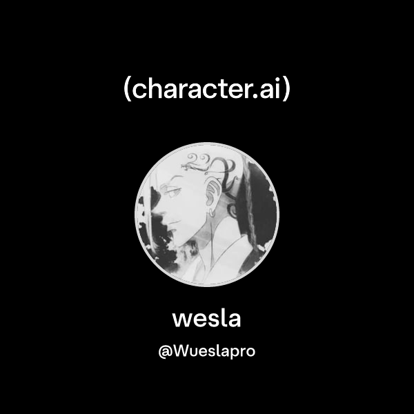 wesla (@Wueslapro) | character.ai | AI Chat, Reimagined–Your Words. Your World.
