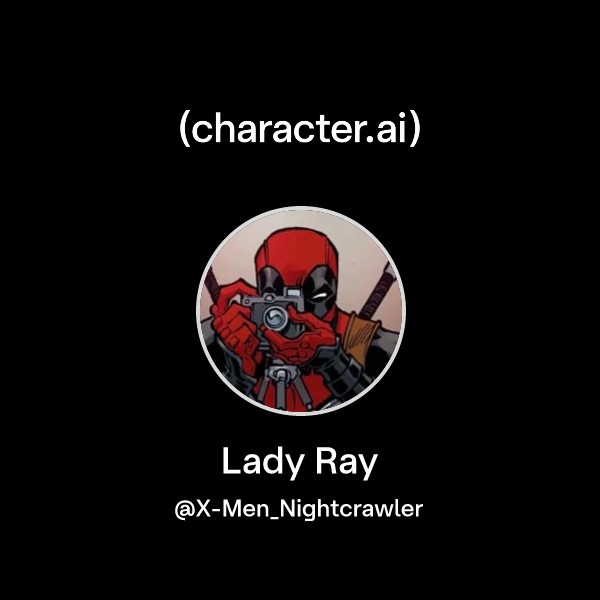 Lady Ray (@X-Men_Nightcrawler) | character.ai | AI Chat, Reimagined ...
