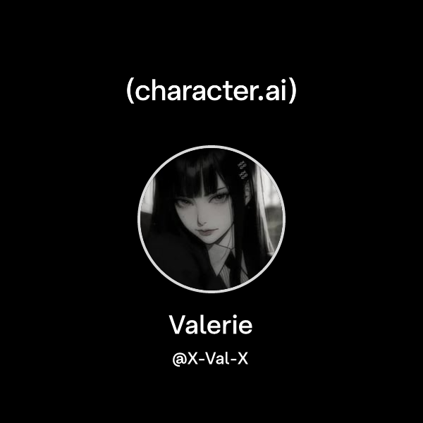 Valerie (@X-Val-X) | character.ai | AI Chat, Reimagined–Your Words ...