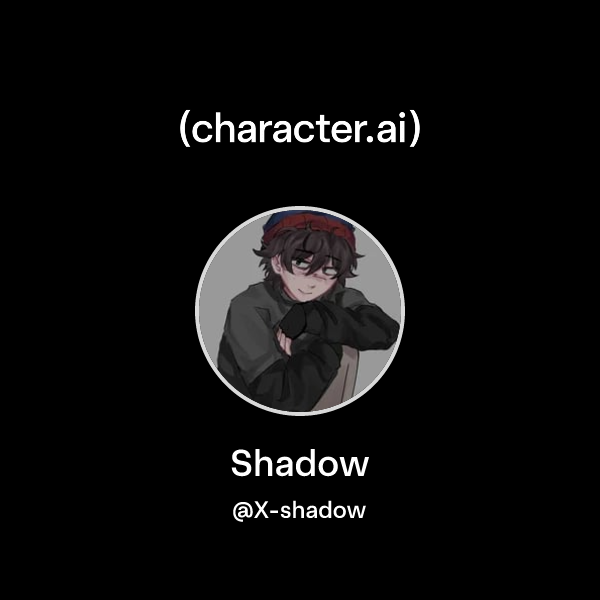 Shadow (@X-shadow) | character.ai | AI Chat, Reimagined–Your Words ...