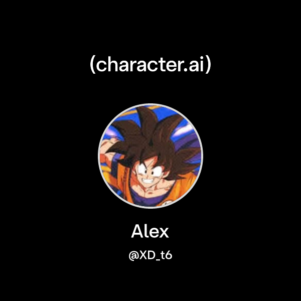 Alex (@XD_t6) | character.ai | AI Chat, Reimagined–Your Words. Your World.
