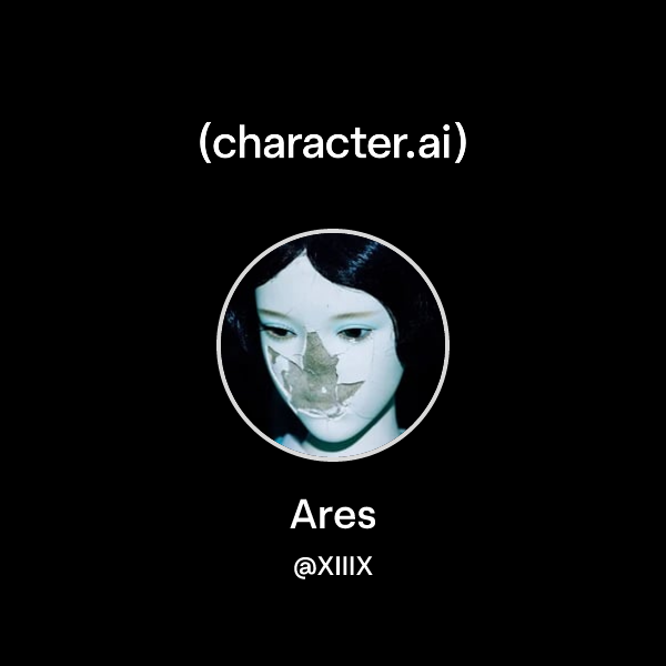Ares (@XIIIX) | character.ai | AI Chat, Reimagined–Your Words. Your World.