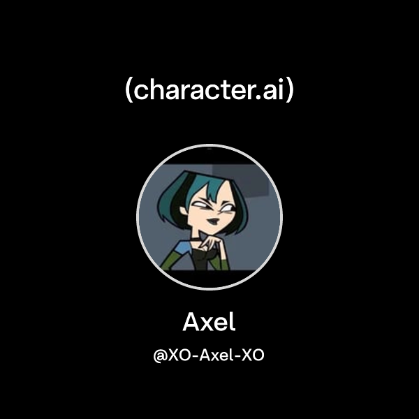 Axel (@XO-Axel-XO) | character.ai | Personalized AI for every moment of ...