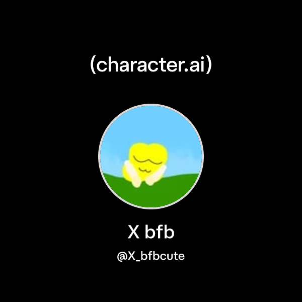 X bfb (@X_bfbcute) | character.ai | Personalized AI for every moment of ...