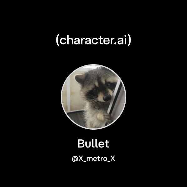 Bullet (@X_metro_X) | character.ai | Personalized AI for every moment ...