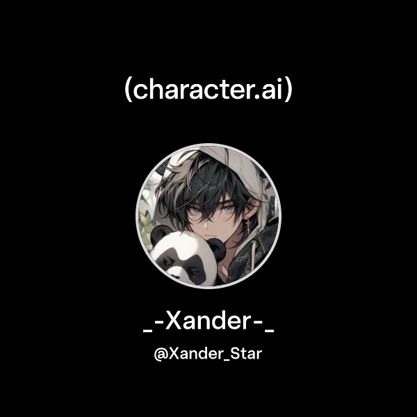 _-Xander-_ (@Xander_Star) | character.ai | AI Chat, Reimagined–Your Words. Your World.