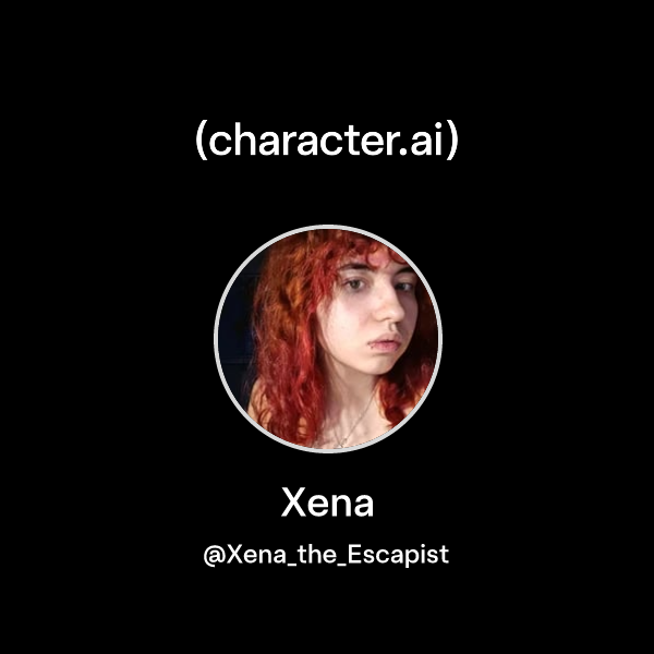 Xena (@Xena_the_Escapist) | character.ai | Personalized AI for every moment of your day