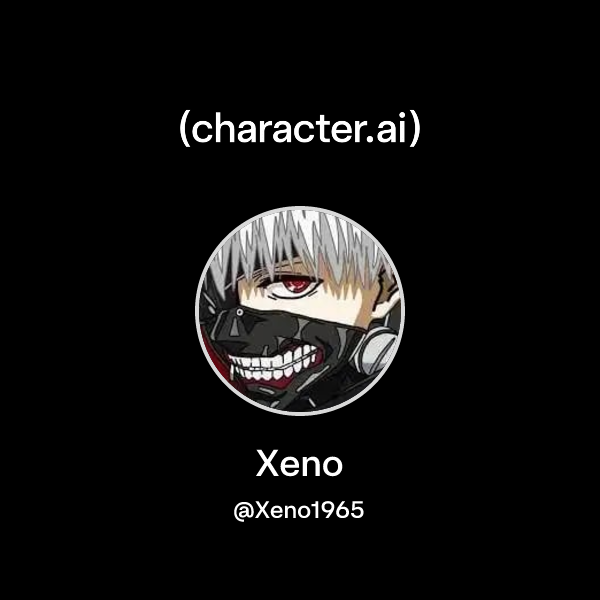Xeno (@Xeno1965) | character.ai | Personalized AI for every moment of ...