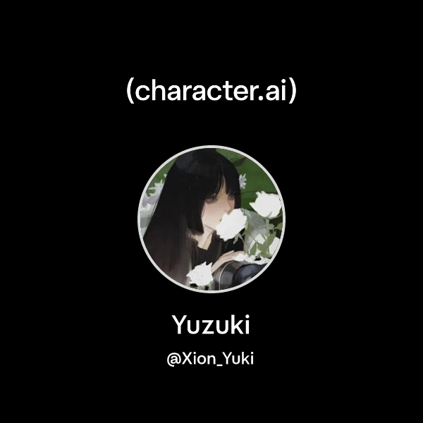 Yuzuki (@Xion_Yuki) | character.ai | AI Chat, Reimagined–Your Words ...