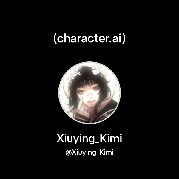 Xiuying_Kimi (@Xiuying_Kimi) | character.ai | AI Chat, Reimagined–Your ...