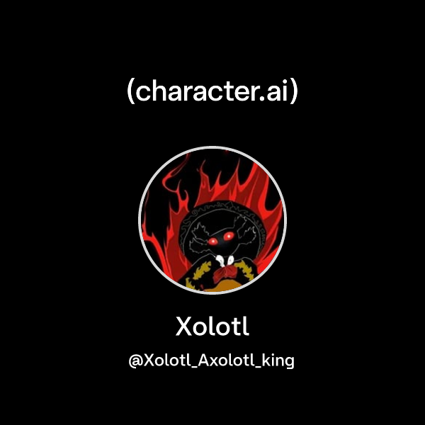 Xolotl (@Xolotl_Axolotl_king) | character.ai | Personalized AI for ...