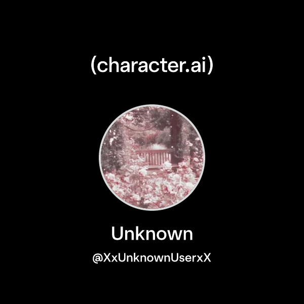Unknown (@XxUnknownUserxX) | character.ai | AI Chat, Reimagined–Your Words. Your World.